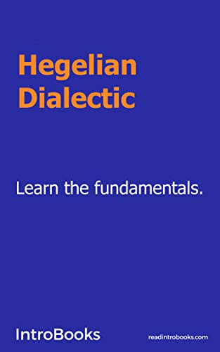 Hegelian Dialectic by IntroBooks | Goodreads