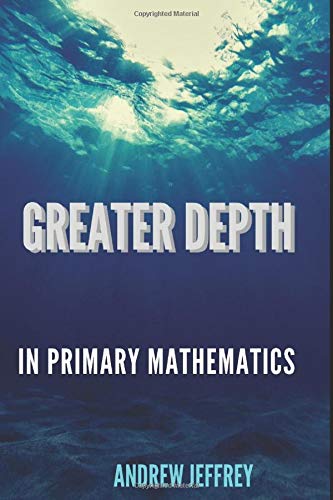 Greater Depth in Primary Mathematics: Ten Strategies for Achieving ...