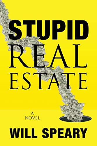 Stupid Real Estate by Will Speary | Goodreads