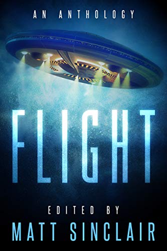 Flight: A Science Fiction Anthology by Matt Sinclair | Goodreads