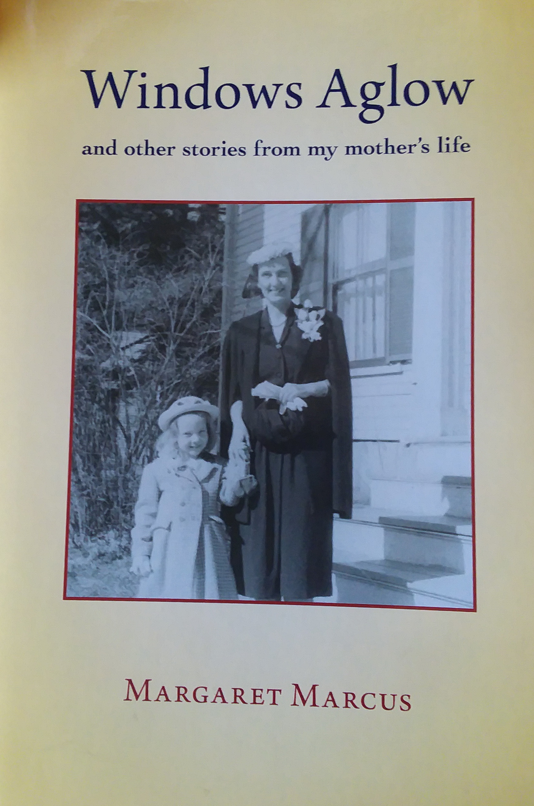 Windows Aglow and other stories from my mother's life by Margaret ...