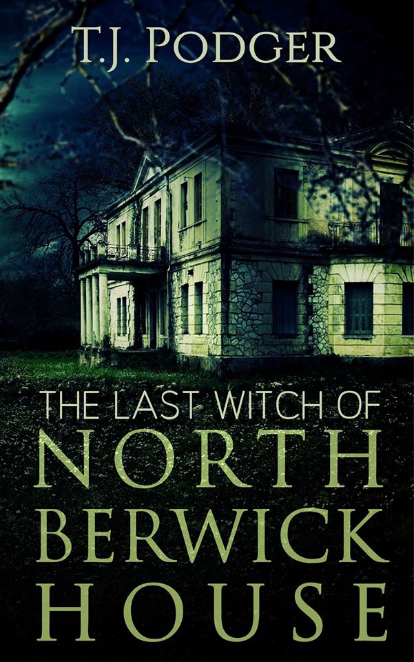 The Last Witch of North Berwick House by T.J. Podger | Goodreads