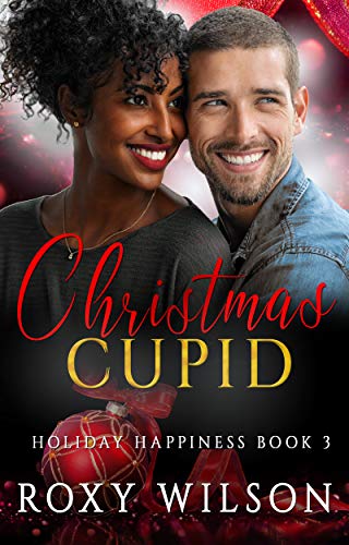 Christmas Cupid (Holiday Happiness, #3) by Roxy Wilson | Goodreads