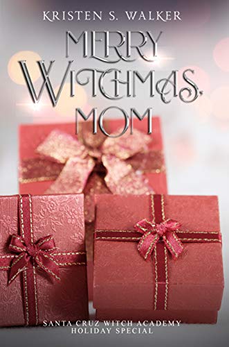 Merry Witchmas, Mom by Kristen S. Walker | Goodreads