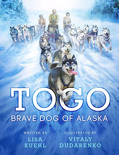 Togo: Brave Dog of Alaska by Lisa Kuehl | Goodreads