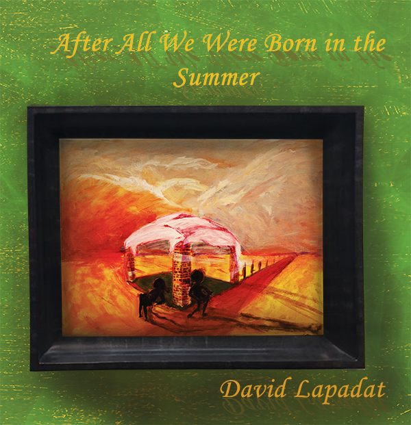 After all we were born in the summer by David Lapadat | Goodreads