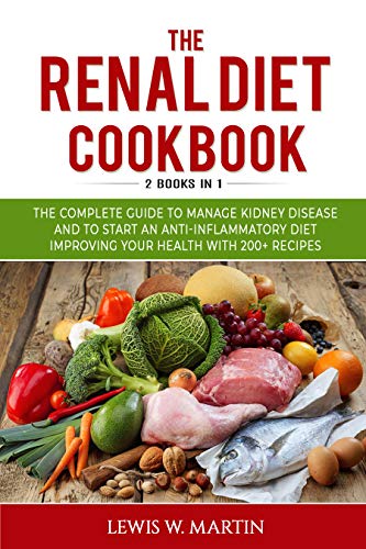The Renal Diet Cookbook (2 Books in 1): The Complete Guide to Manage ...