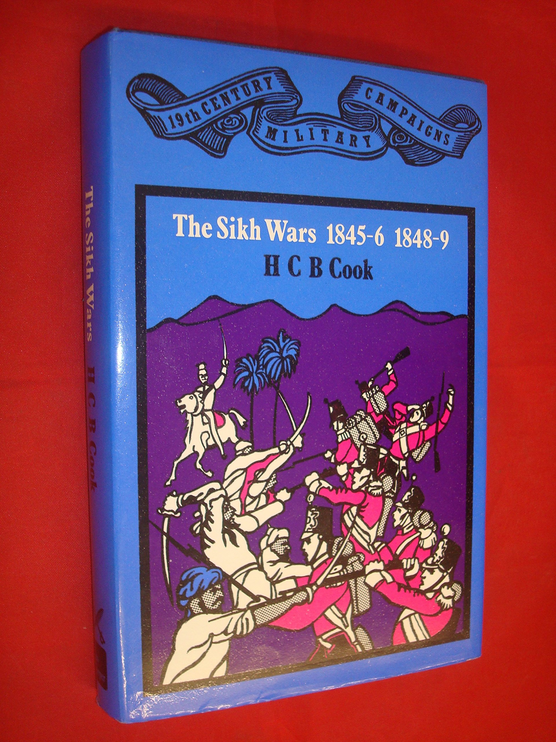 The Sikh Wars: The British Army in the Punjab, 1845-1849 by Hugh C.B ...