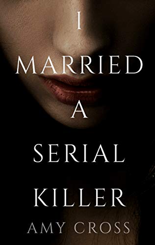 I Married a Serial Killer by Amy Cross | Goodreads