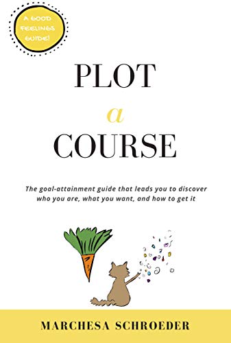 Plot-A-Course: The Goal-Attainment Guide That Leads You to Discover Who ...