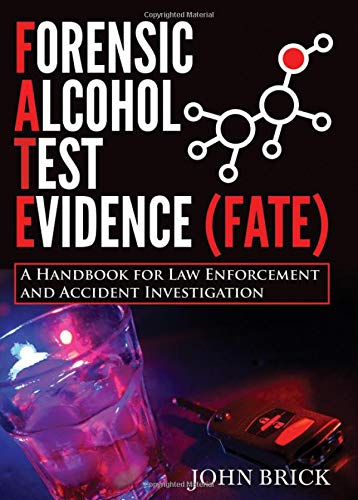 Forensic Alcohol Test Evidence (FATE): A Handbook for Law Enforcement ...