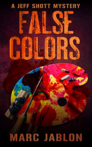 False Colors: A Jeff Shott Mystery by Marc Jablon | Goodreads