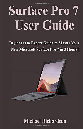Surface Pro 7 User Guide: Beginners to Expert Guide to Master Your New ...