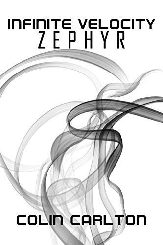 Infinite Velocity: Zephyr by Colin Carlton | Goodreads