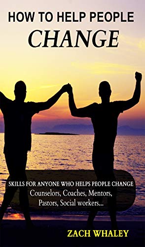 How to Help People Change: Skills for Anyone Who Helps People Change ...