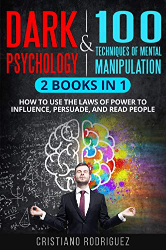 Dark Psychology & 100 Techniques of Mental Manipulation: 2 Books in 1 ...