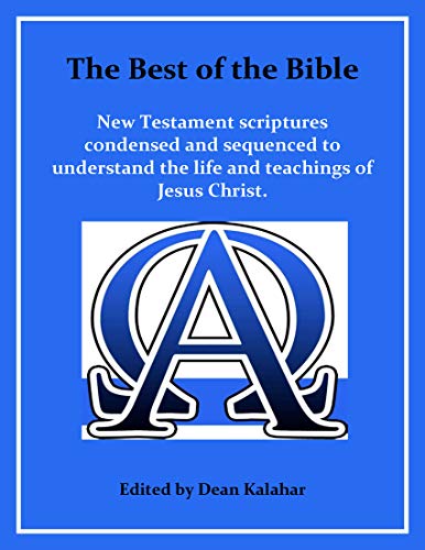 The Best of the Bible: New Testament scriptures condensed and sequenced ...