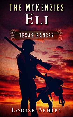 Eli, Texas Ranger (The McKenzies Texas Dynasty #3) by Louise Behiel ...