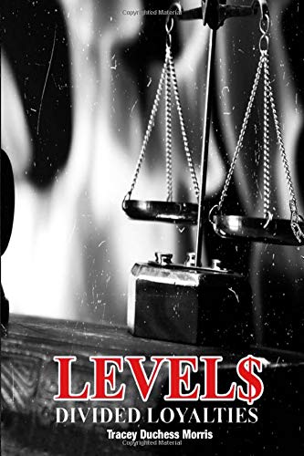 LEVEL$: Divided Loyalties by Tracey Duchess Morris | Goodreads