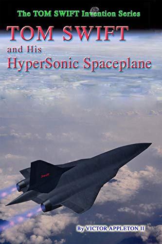 Tom Swift and His HyperSonic Spaceplane by Victor Appleton II | Goodreads