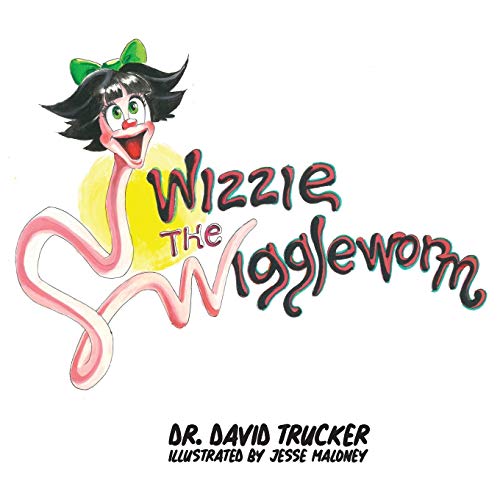 Wizzie the Wiggleworm by David Trucker | Goodreads