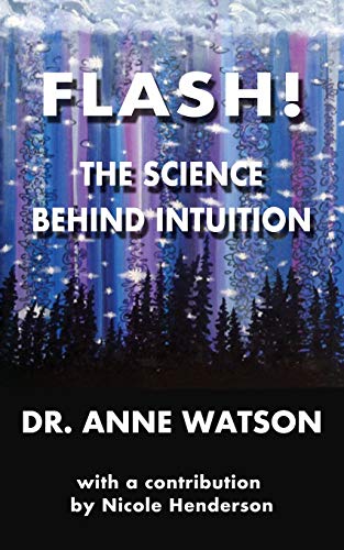 FLASH!: The Science Behind Intuition by Anne Watson | Goodreads