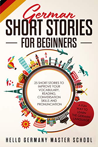 German Short Stories for Beginners: 25 Short Stories To Improve Your ...