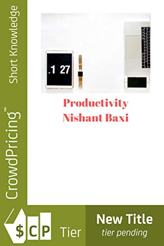 Productivity by Nishant Baxi | Goodreads