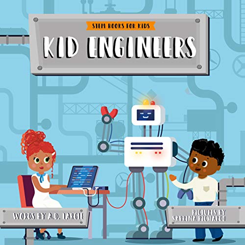 Kid Engineers (stem books for kids) by A.D. Largie | Goodreads
