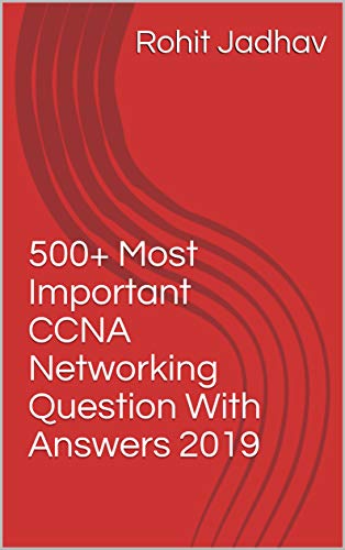 500+ Most Important CCNA Interview Networking Question With Answers 2019 by Rohit Jadhav | Goodreads