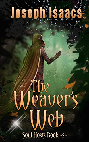 The Weaver's Web (Soul Hosts, #2) by Joseph Isaacs | Goodreads