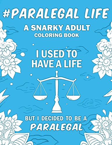 Paralegal Life: A Snarky, Humorous & Relatable Adult Coloring Book For ...