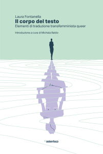 Il corpo del testo: Elementi di traduzione transfemminista queer by ...