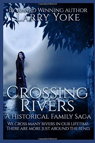 Crossing Rivers by Larry Yoke | Goodreads