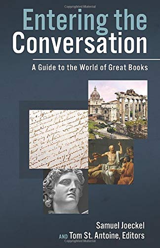 Entering the Conversation: A Guide to the World of Great Books by ...