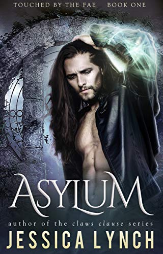 Asylum (Touched by the Fae #1) by Jessica Lynch | Goodreads