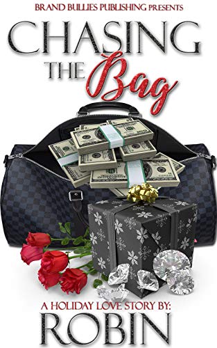 Chasing The Bag: A Holiday Love Story by Robin . | Goodreads