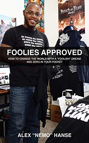 Foolies Approved: How to change the world with a foolish dream and zero ...