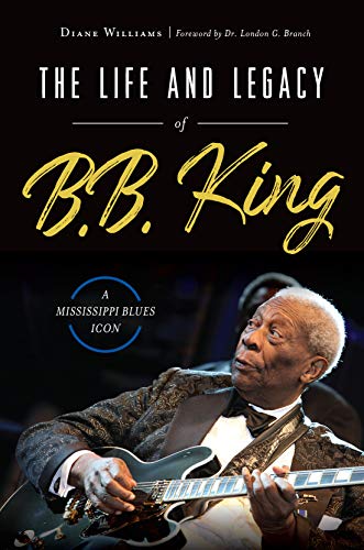 Life and Legacy of B. B. King: A Mississippi Blues Icon by Diane ...