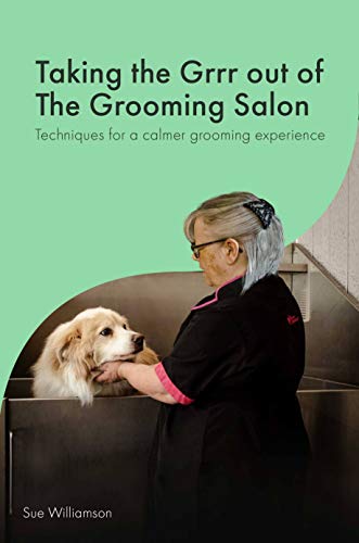 Taking the Grrr out of the Grooming Salon: Trust Based Techniques for a ...