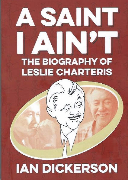 A Saint I Ain't - The Biography of Leslie Charteris by Ian Dickerson ...