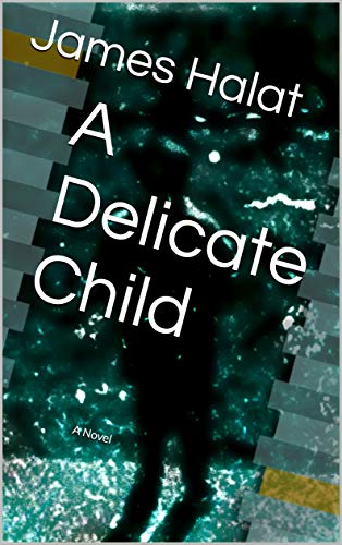 A Delicate Child by James Halat | Goodreads