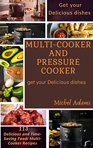 Multi-Cooker Recipes and Pressure Cooker: get your Delicious dishes by ...