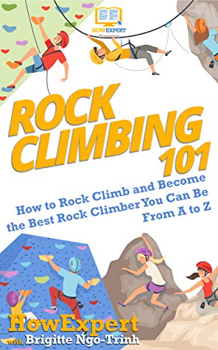 Rock Climbing 101: How to Rock Climb and Become the Best Rock Climber ...