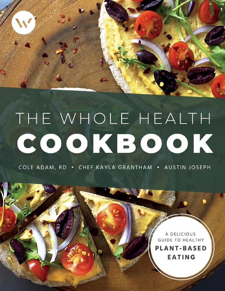 The Whole Health Cookbook: A Delicious Guide to Healthy Plant-Based ...