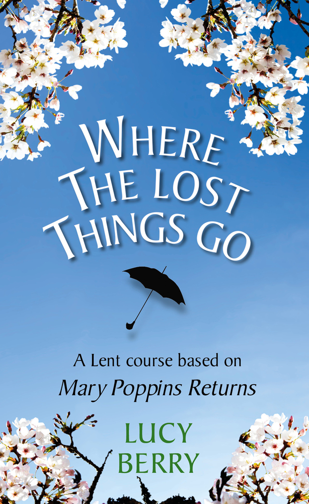 Where the Lost Things Go: A Lent Course Based on Mary Poppins Returns ...