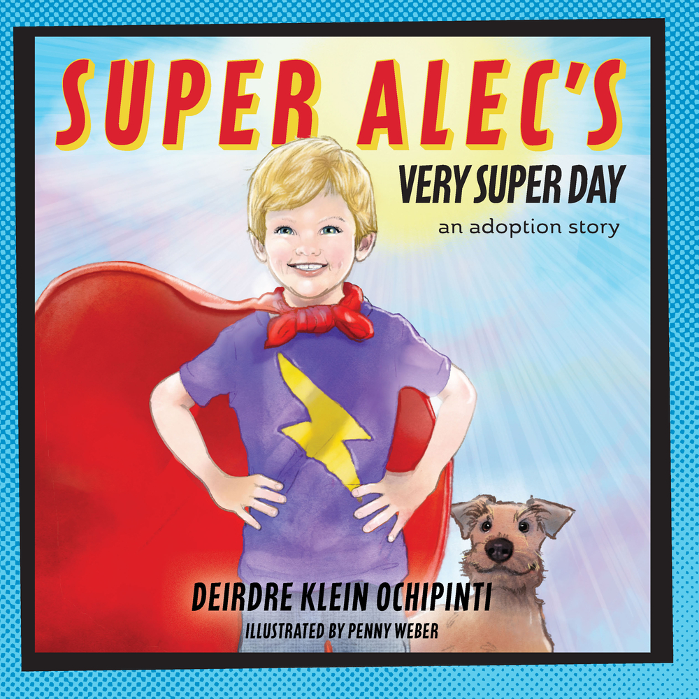 Super Alec's Very Super Day: An Adoption Story by Deirdre Klein ...