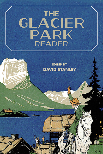 The Glacier Park Reader (National Park Readers) by David Stanley ...