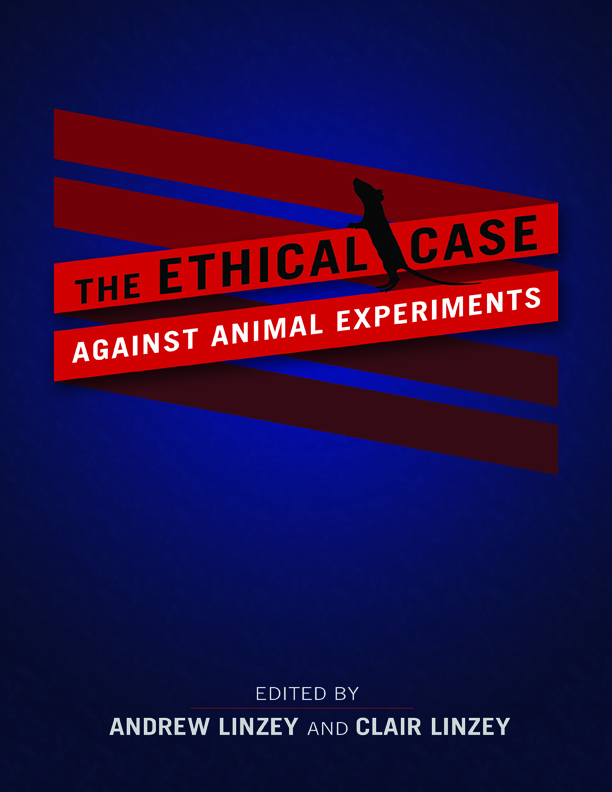The Ethical Case against Animal Experiments by Andrew Linzey | Goodreads