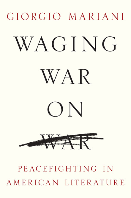 Waging War on War: Peacefighting in American Literature by Giorgio ...